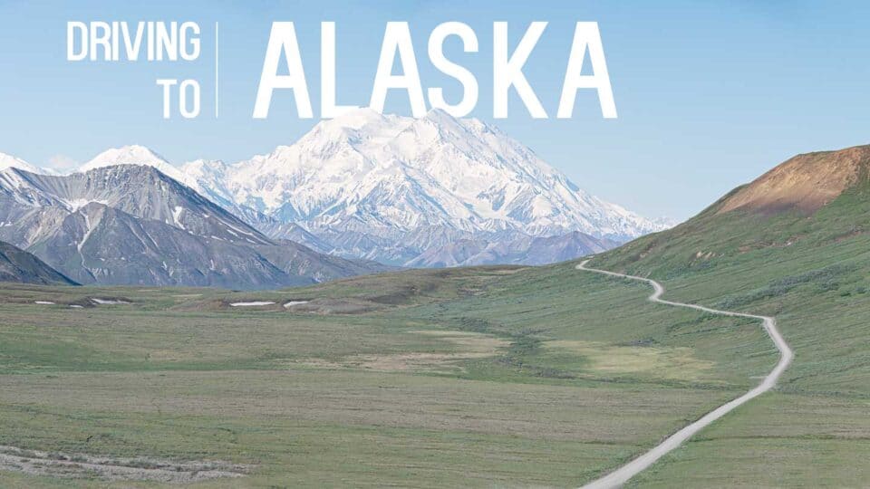 Driving to Alaska: Everything You Need to Know Before – GETTING STAMPED