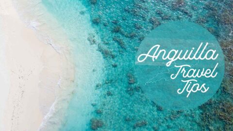18 Must Know Anguilla Travel Tips